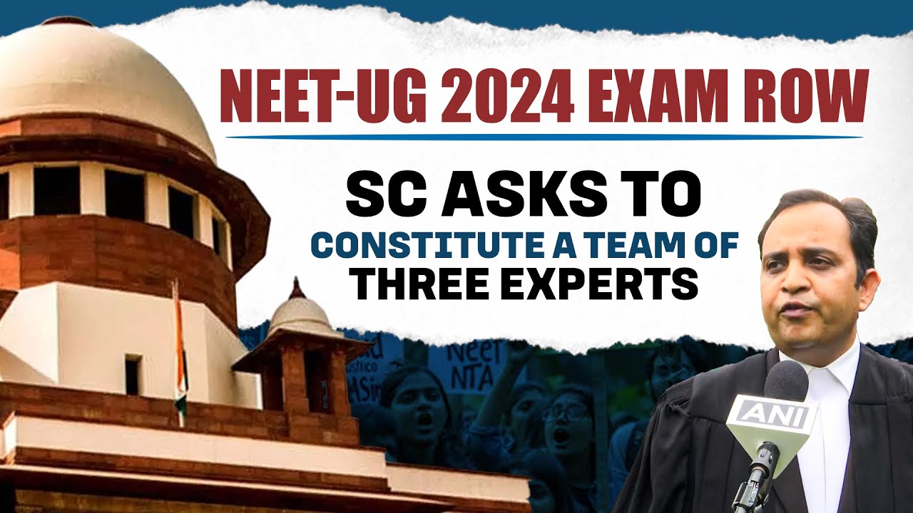 NEET-UG 2024 exam Row: SC asks IIT Delhi Director to constitute a team ...