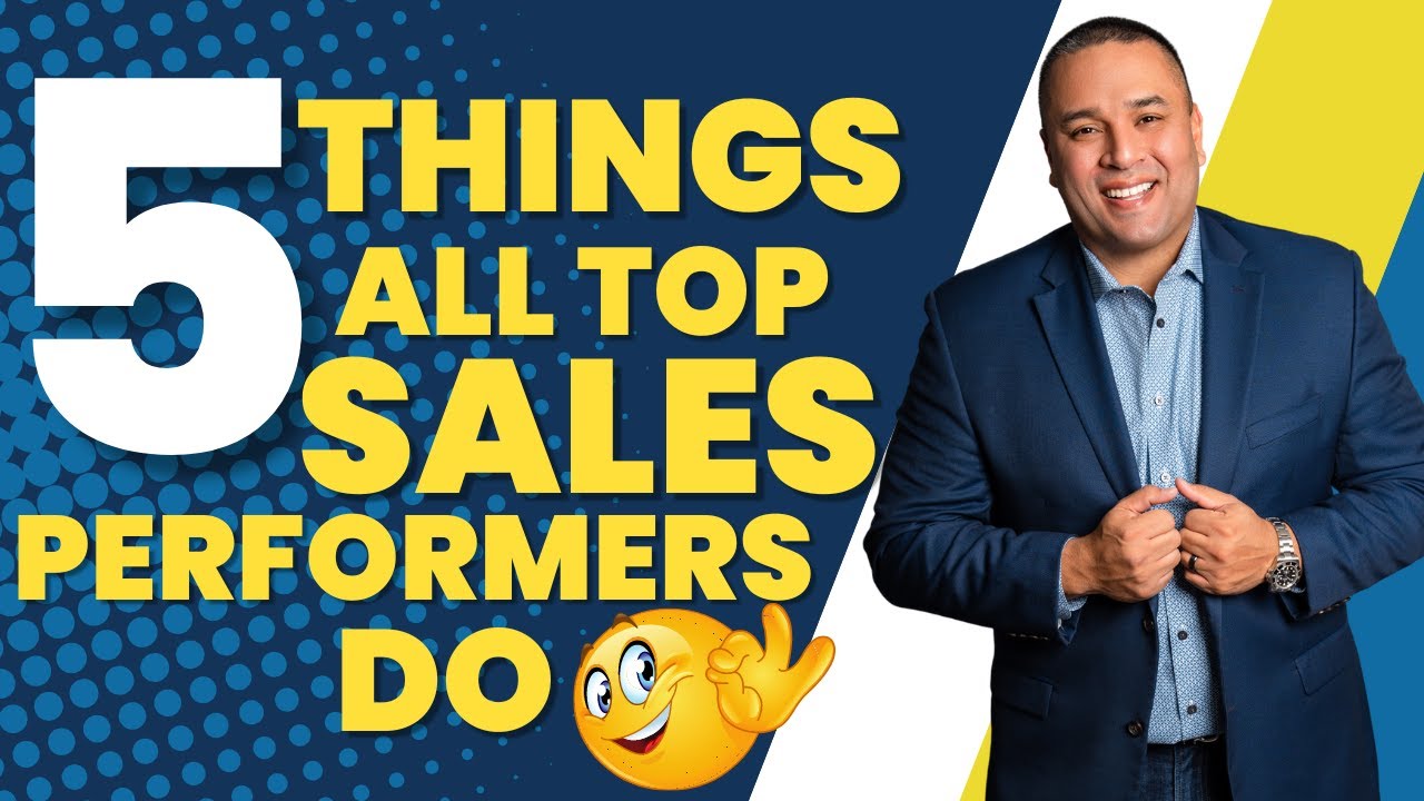 5 Thing ALL Top Sales Performers Do | Get More Sales Today! - YouTube