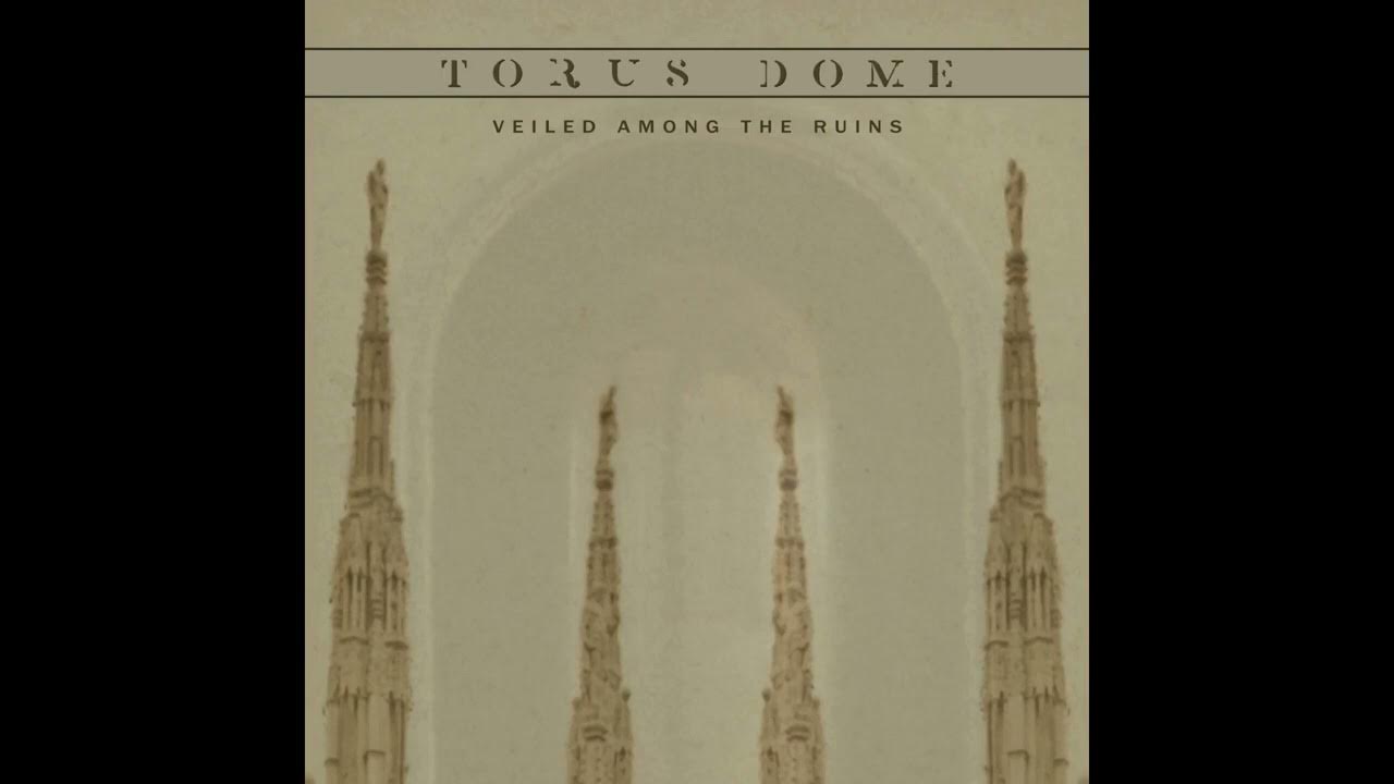 Torus Dome - Veiled Among the Ruins (Short version) NEW ALBUM 2024 - YouTube