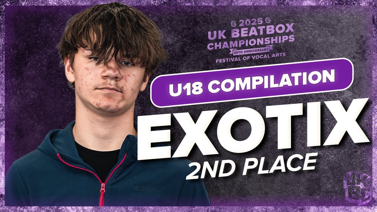 Exotix 2nd Place Compilation | UK Beatbox Championships 2025 | Under 18 ...