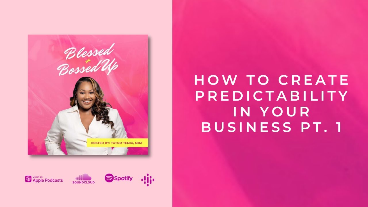 Blessed + Bossed Up - How to Create Predictability in Your Business pt ...
