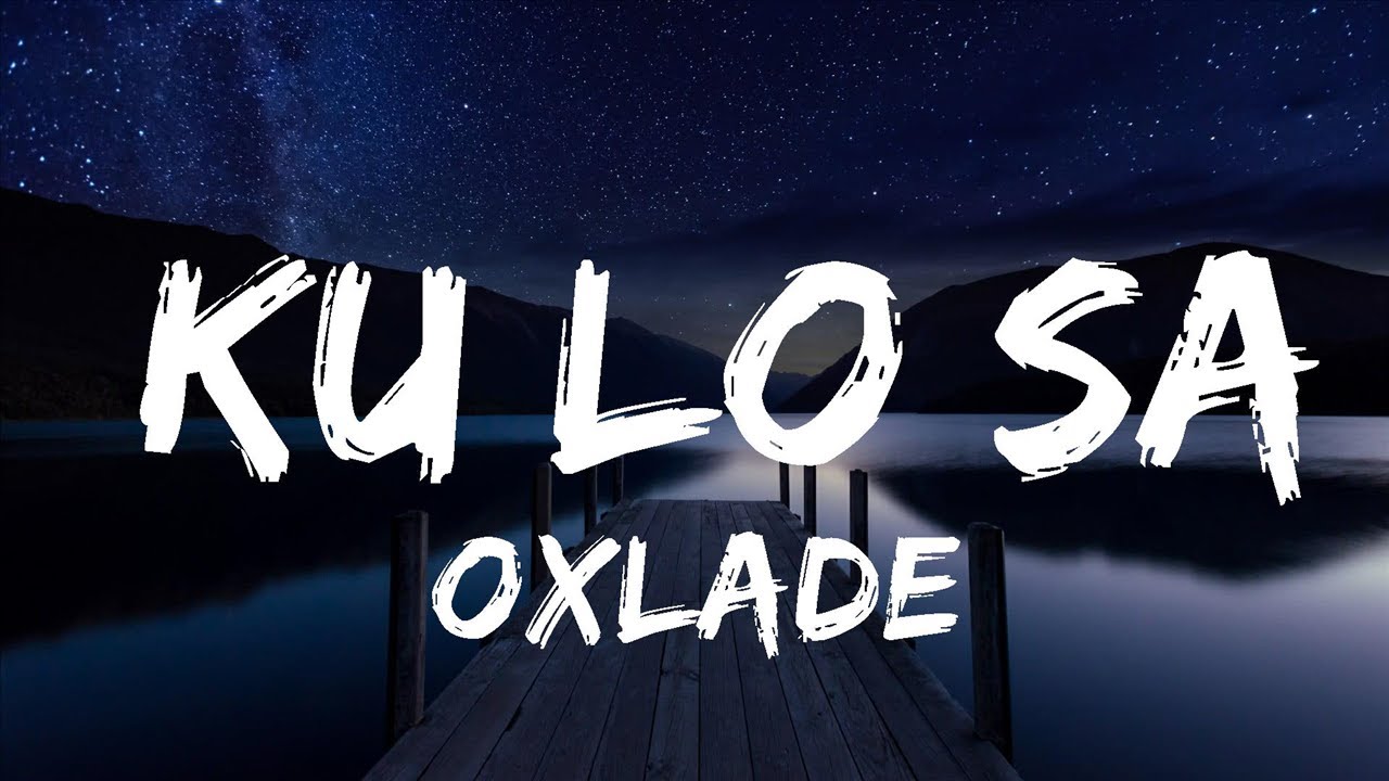 Oxlade - KU LO SA (Kulosa) (Lyrics) | Lyrics Video (Official) - YouTube