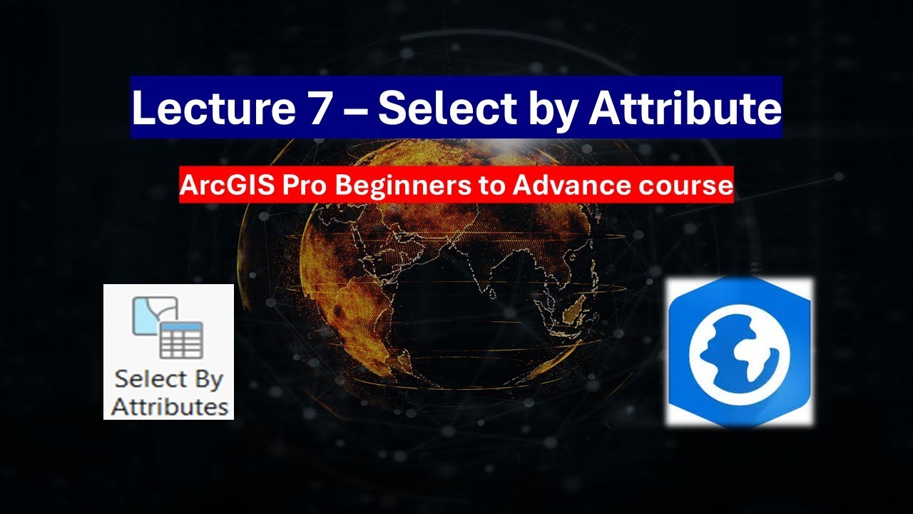 Lecture 7 – Select Features Using Attributes | ArcGIS Pro Tutorial for ...