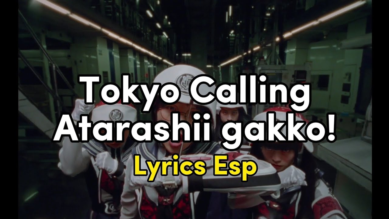 Tokyo Calling - Atarashii Gakko ~ Lyrics Español - YouTube
