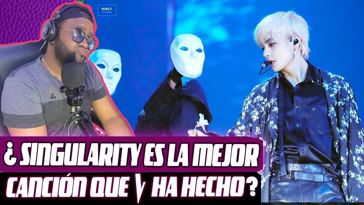 REACCIONAMOS A V DE BTS CANTANDO SINGULARITY ¿ES ESTA SU MEJOR CANCION ...
