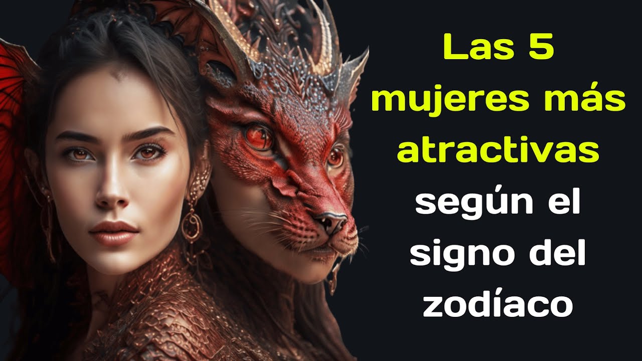 Las 5 mujeres más atractivas según el signo del zodíaco - YouTube