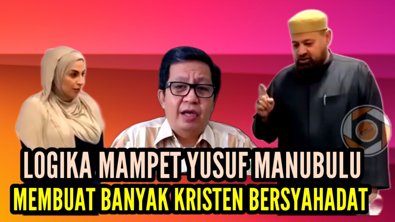 LOGIKA MAMPET YUSUF MANUBULU MEMBUAT BANYAK KRISTEN BERSYAHADAT - YouTube