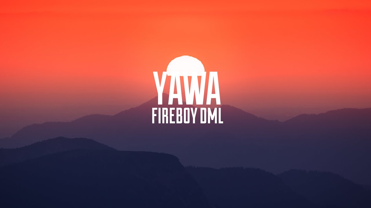 Fireboy DML - YAWA (Lyrics) - YouTube