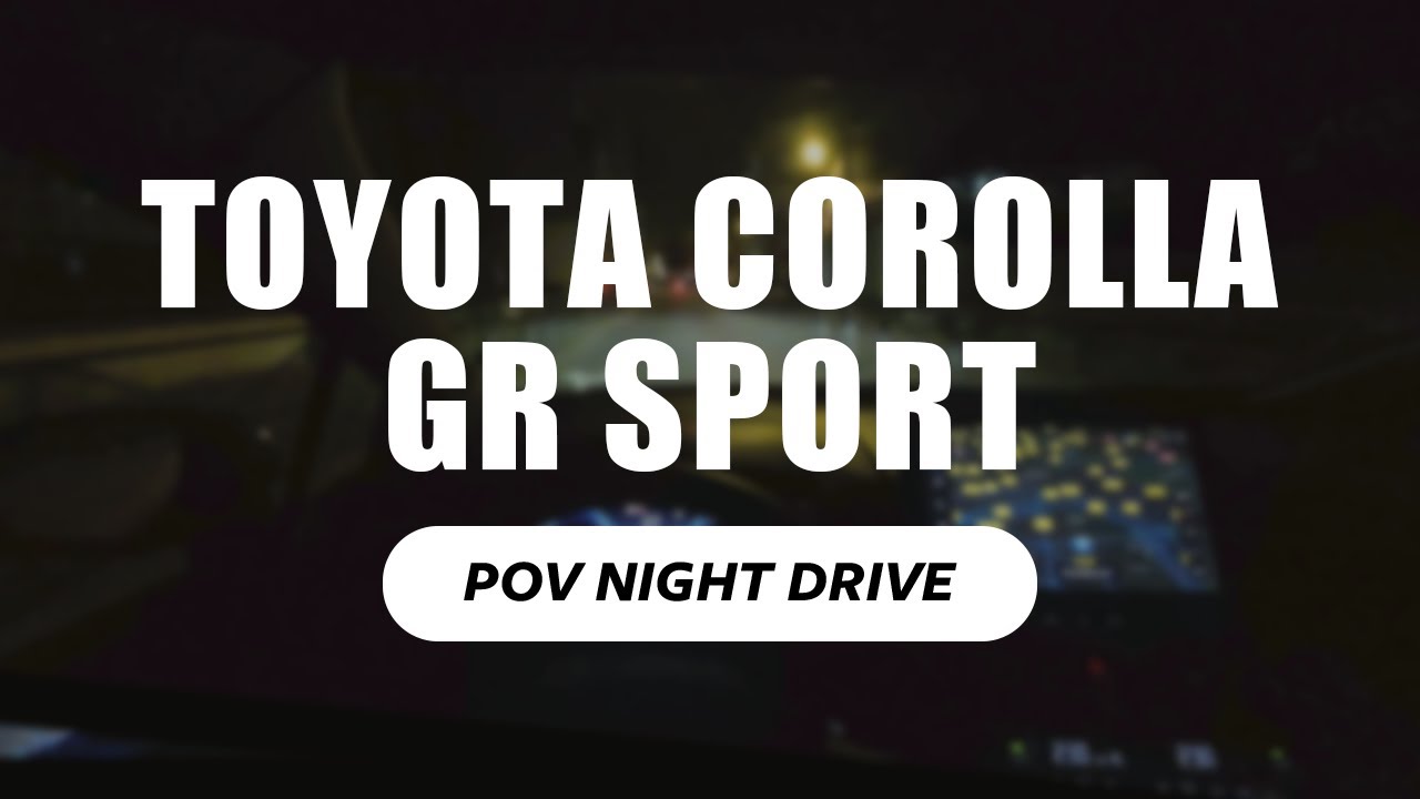Toyota Corolla GR Sport. POV Night drive - YouTube