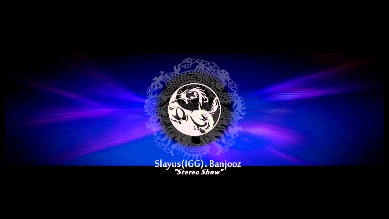Slayus(IGG) & Banjooz STEREO SHOW - YouTube
