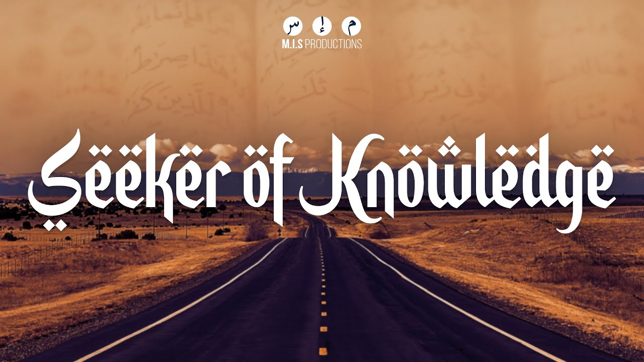 Seeker of Knowledge - Maulana Imtiyaz Sidat (Official Nasheed Video ...