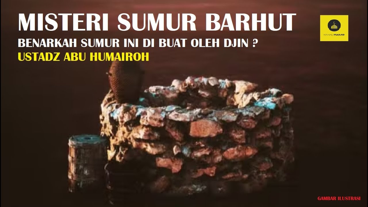 MISTERI SUMUR BARHUT "BENARKAH SUMUR INI DI BUAT DJIN?" - YouTube