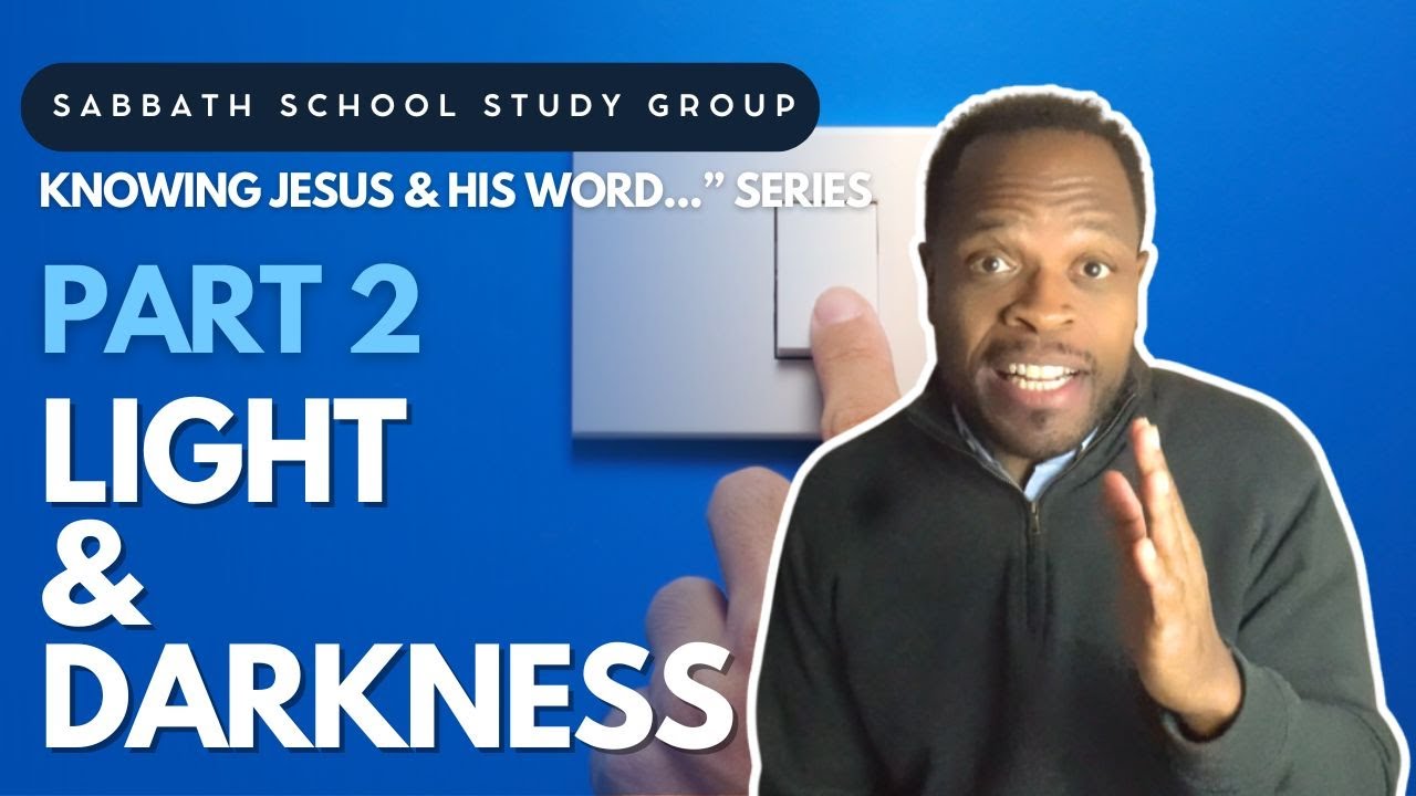 Light and Darkness (John 3) Sabbath School Lesson Study Group w/ Chris ...