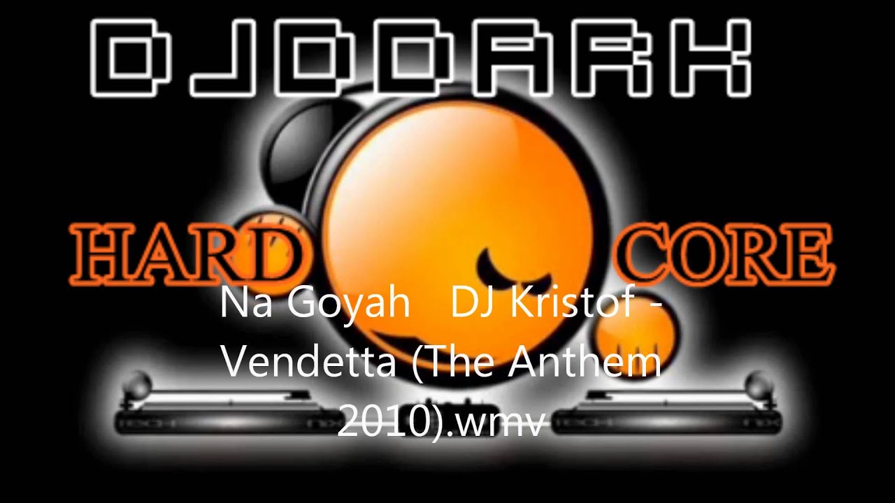 Na Goyah DJ Kristof - Vendetta (The Anthem 2010).wmv - YouTube