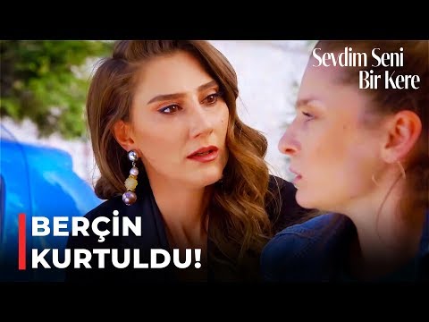 Berçin, Eve Geri Döndü | Sevdim Seni Bir Kere 28. Bölüm