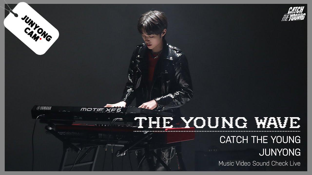 CATCH THE YOUNG 'The Young Wave' MV sound check LIVE | Focus on JUNYONG - YouTube