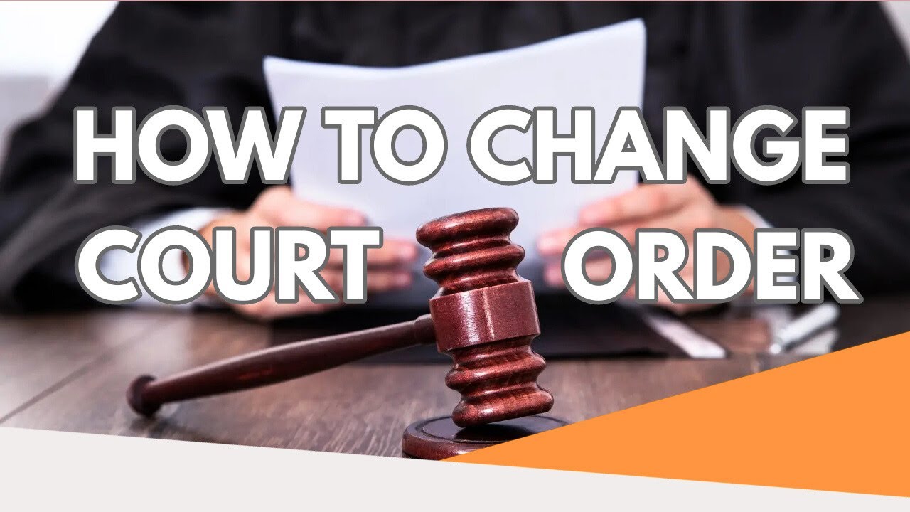 Can You Change as Court Order? Everything You Need to Know About ...