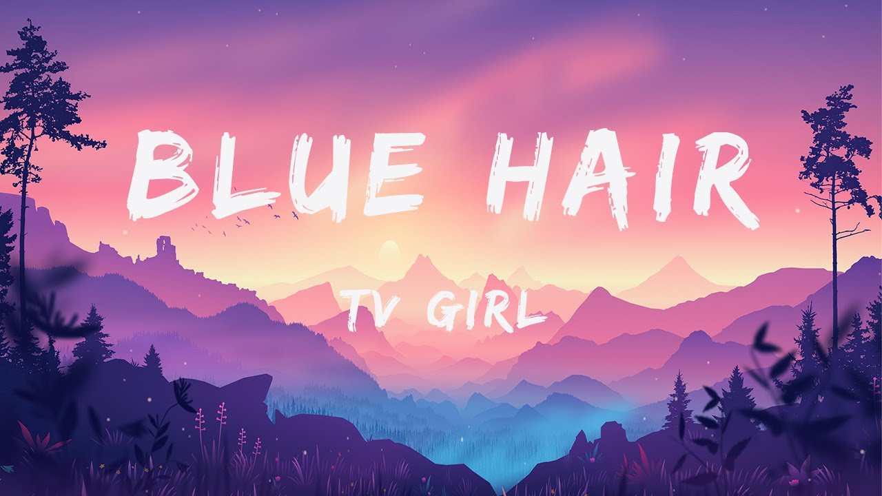 TV Girl - Blue Hair (Lyrics) - YouTube