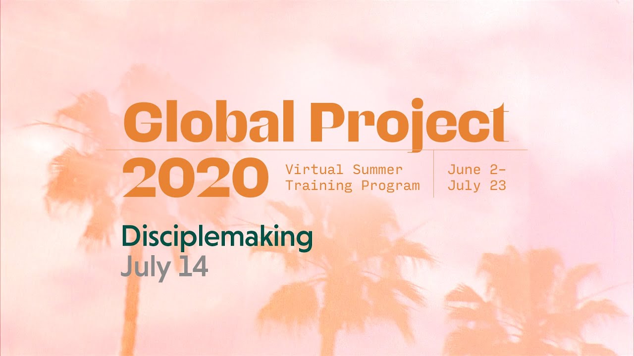 Global Project 2020 | Disciplemaking | Joel Johnson & Keith Wieser ...