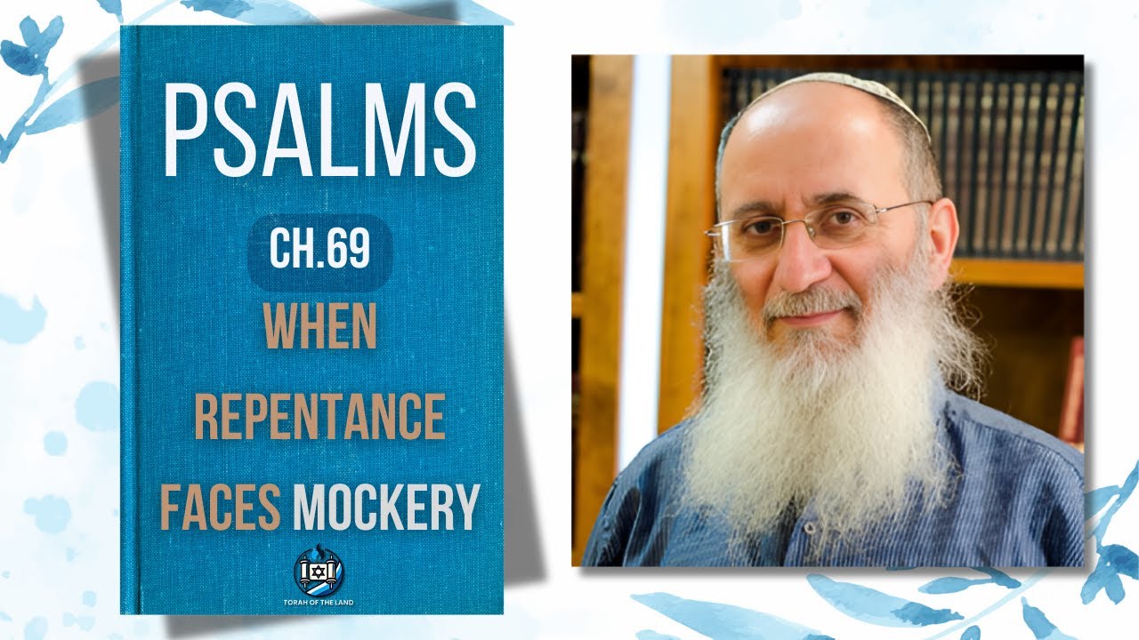When Repentance Faces Mockery - Ch.69 Psalms w/ Rabbi Cherki - YouTube