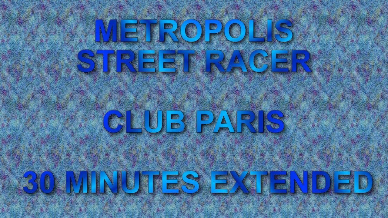 METROPOLIS STREET RACER CLUB PARIS 30 MINUTES EXPANDED - YouTube