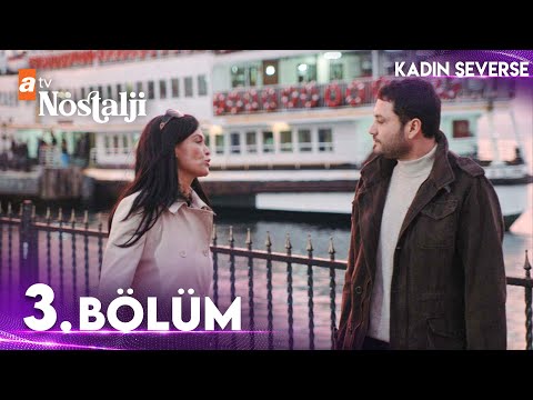 Kadın Severse 3. Bölüm