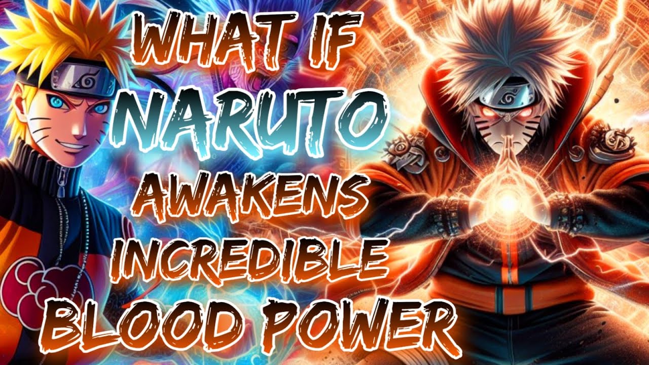 What If Naruto Awakens Incredible Blood Power - YouTube