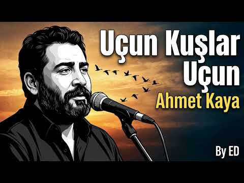 Uçun Kuşlar Uçun | Ahmet KAYA | By ED Uçun kuşlar uçun doğduğum yere Şimdi dağlarımda mor sümbül var