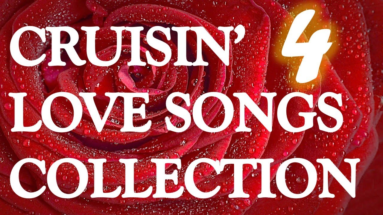 Cruisin Love Songs Collection | Best Of all Time Love Songs Collection ...