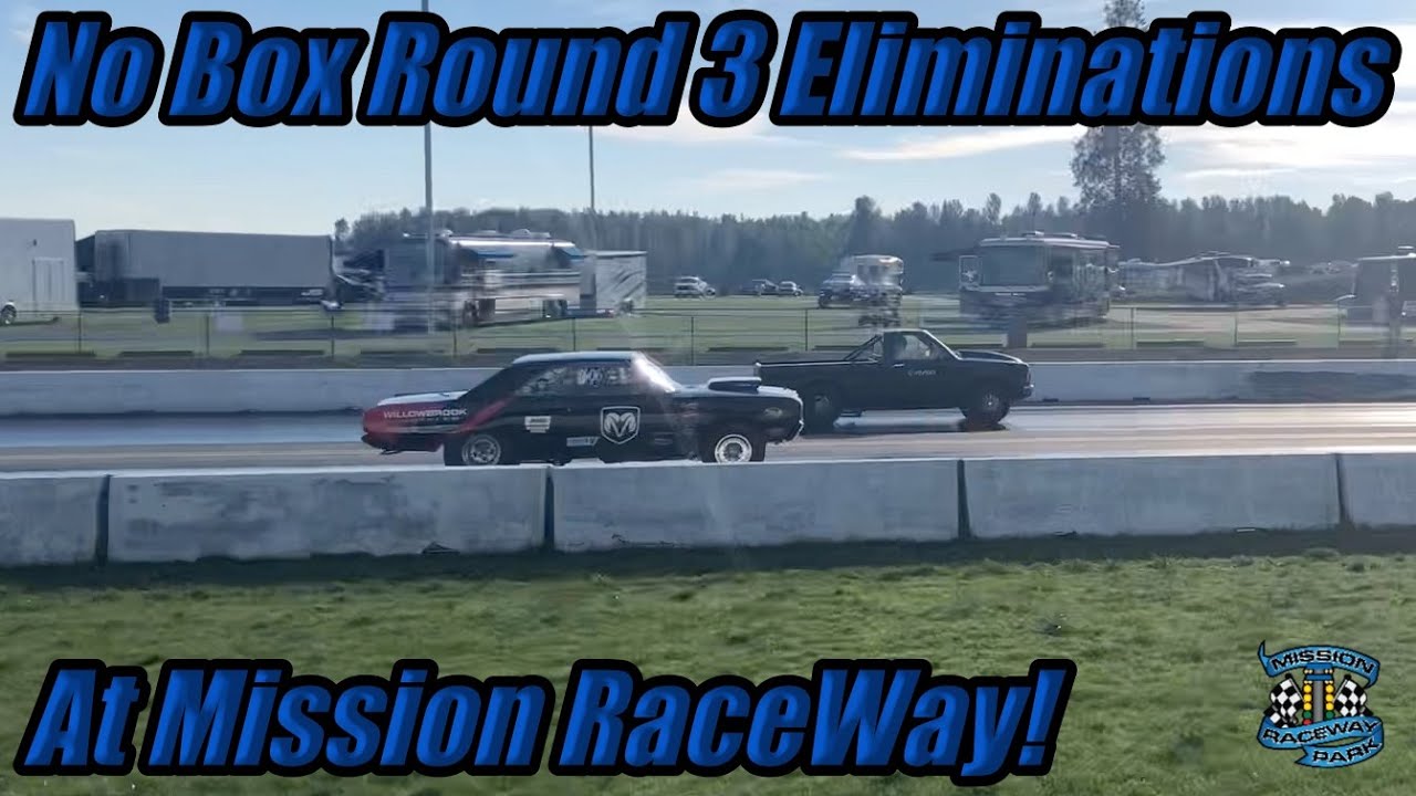 Crazy 3rd Round Of No Box Racing At Mission Raceway Park! - YouTube