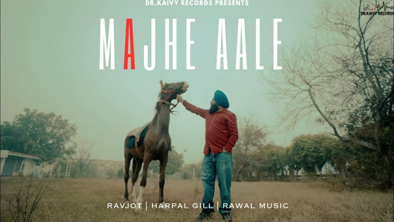 Majhe Aale (Full Video) | Ravjot | Kaivy Sidhu | Harpal Gill | Rawal ...