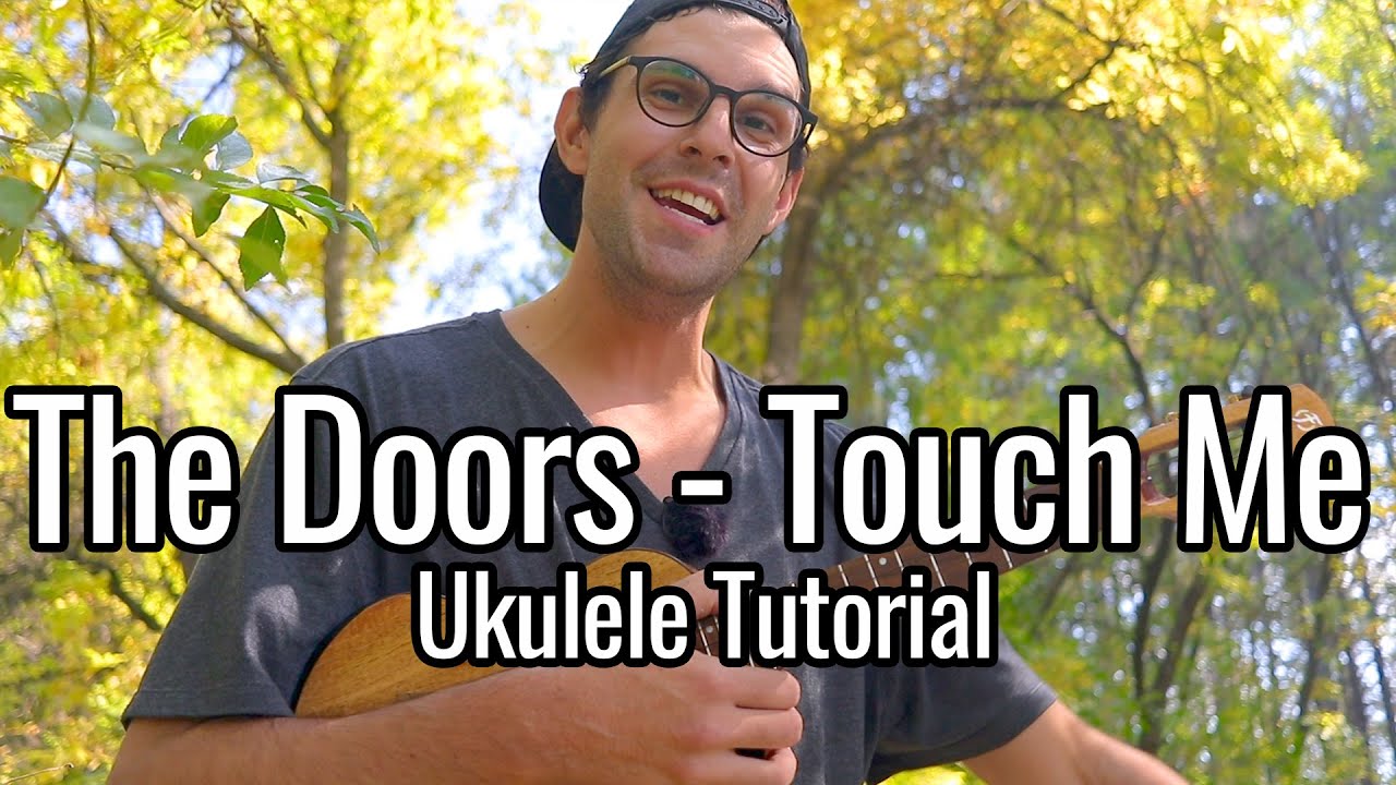 The Doors - Touch Me (Ukulele Tutorial) - YouTube