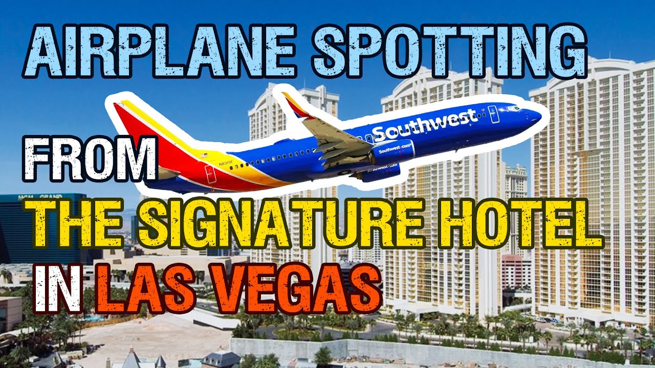 Airplane Spotting in Las Vegas (KLAS) | From the Signature Hotel MGM ...