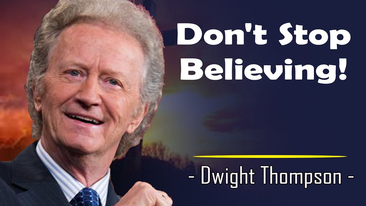 Dwight Thompson | Great Sermons 2022 | Don't Stop Believing! - YouTube