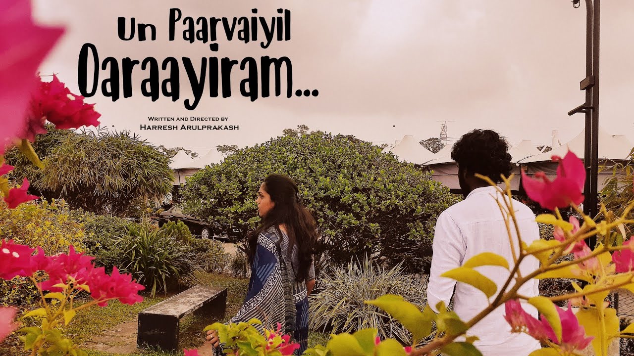"Un Paarvaiyil Oaraayiram..." Shortfilm Written and Directed by Harresh ...