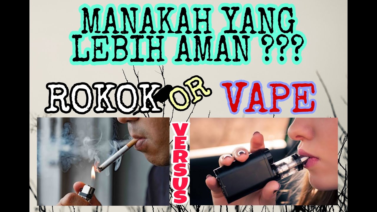 ROKOK VS VAPE MANAKAH YANG LEBIH AMAN ??? - YouTube