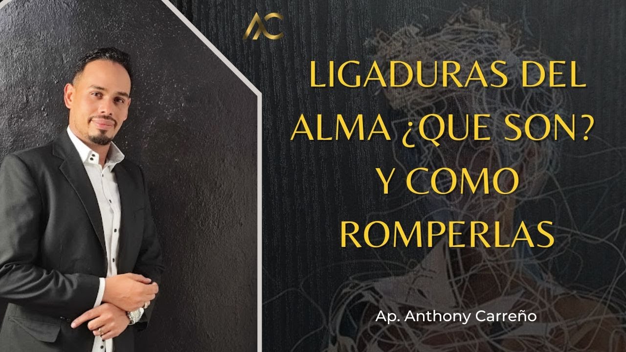 Ligaduras Del Alma - ¿Que Son? Y Como Romperlas - Apostol Anthony ...