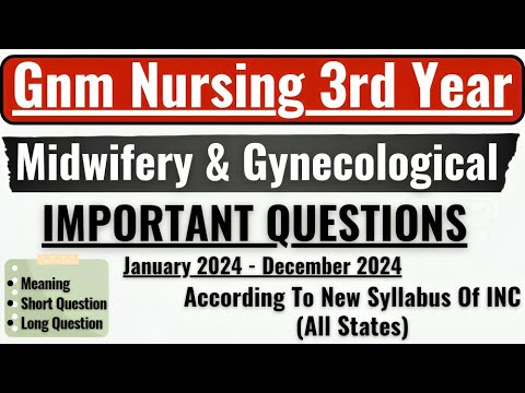 Gnm 3rd Year Midwifery & Gynecological Nursing Important Question 2024 ...