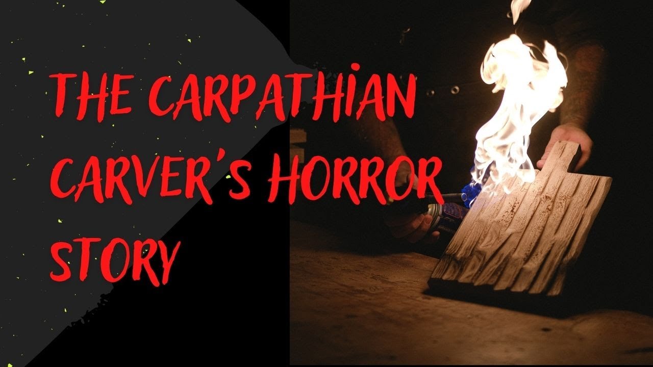 The Carpathian Carver's Horror Story True Paranormal Stories ...