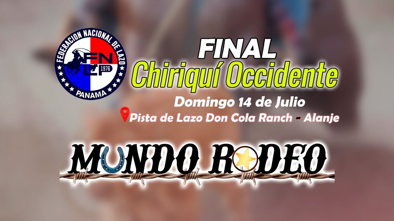 LAZO FED. NACIONA DE CHIRIQUÍ OCCIDENTE PISTA DE LAZO DON COLA RANCH 14 ...