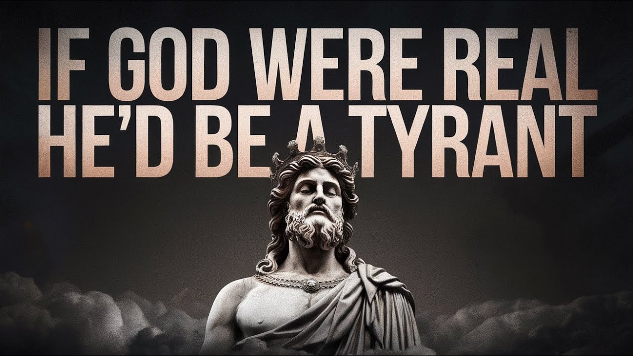 If God Were Real He'd Be a Tyrant - YouTube