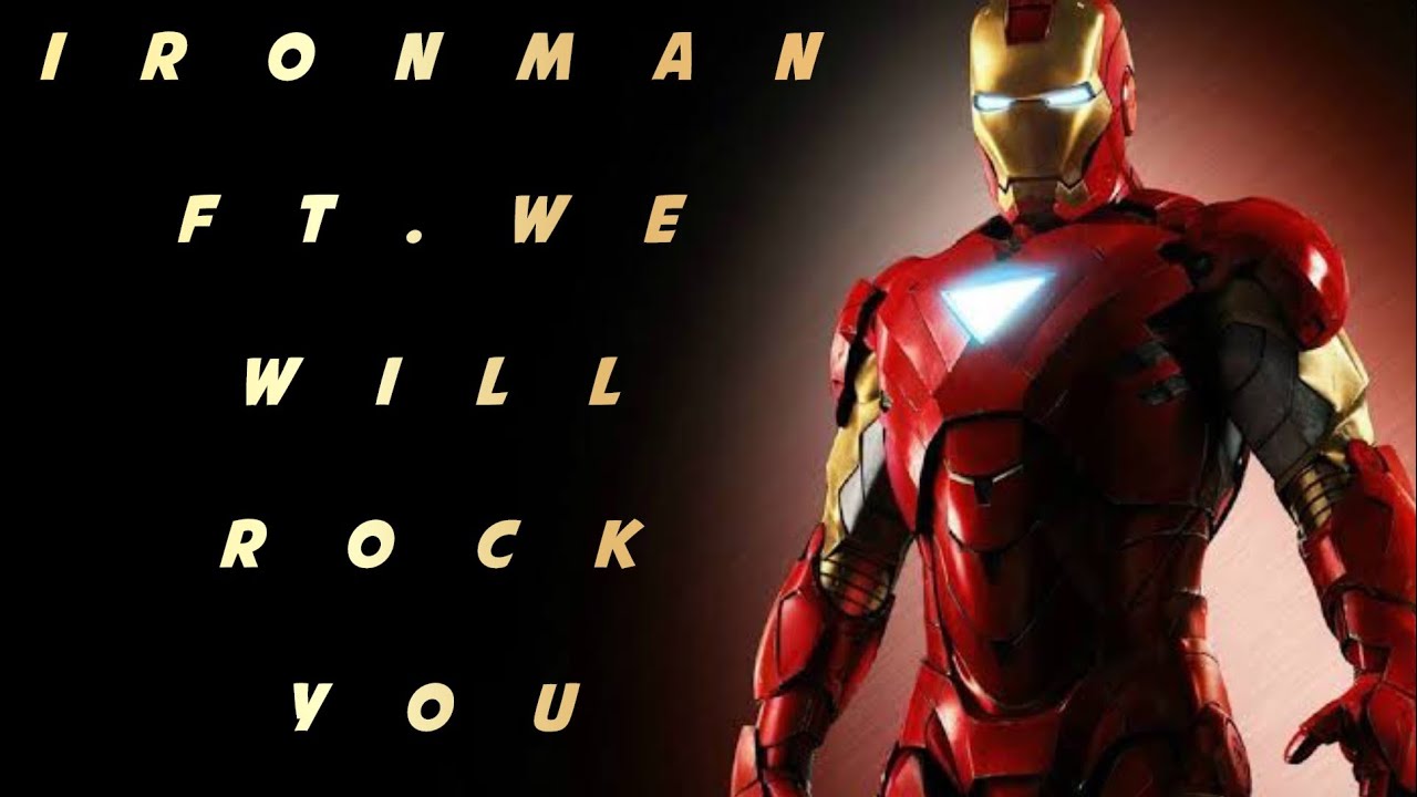 IRON MAN WE WILL ROCK YOU #ironman vol.1 - YouTube