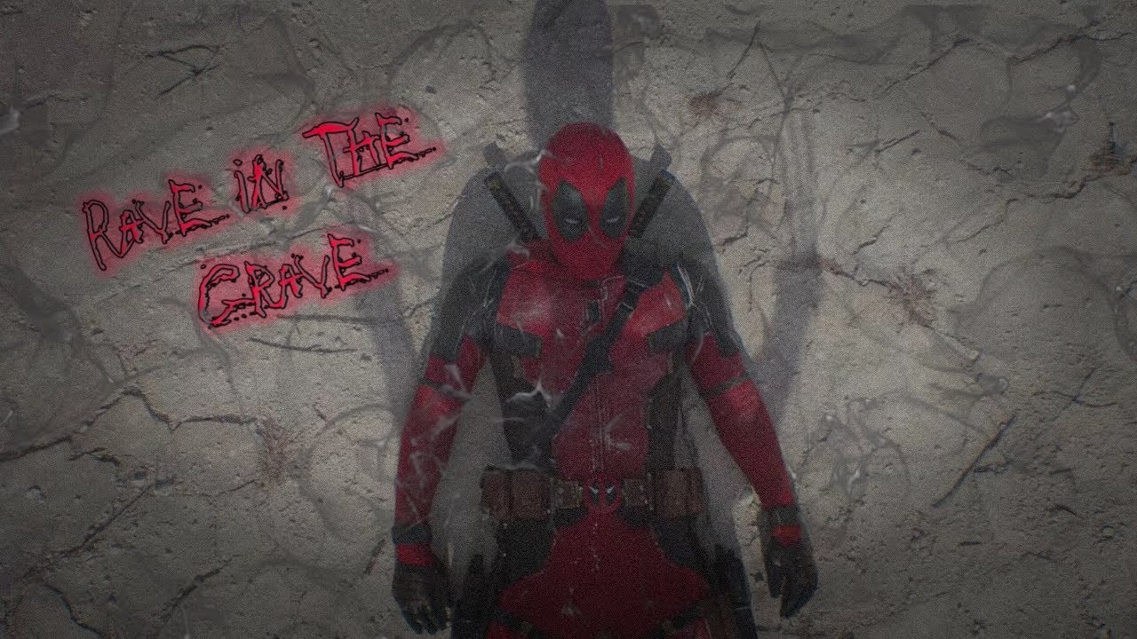 Deadpool 3 edit || Rave in the Grave - YouTube