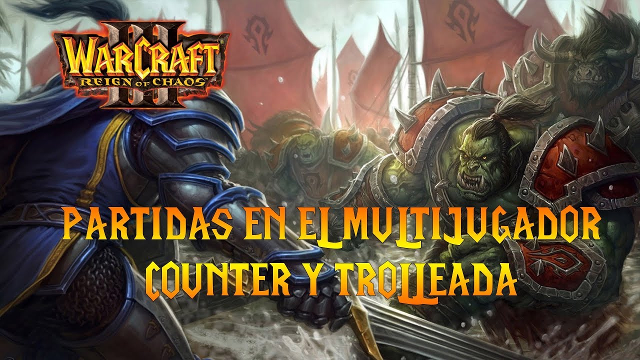 WARCRAFT 3: REIGN OF CHAOS - COUNTERS Y TROLLEADA - HU - Parche 1.31 ...