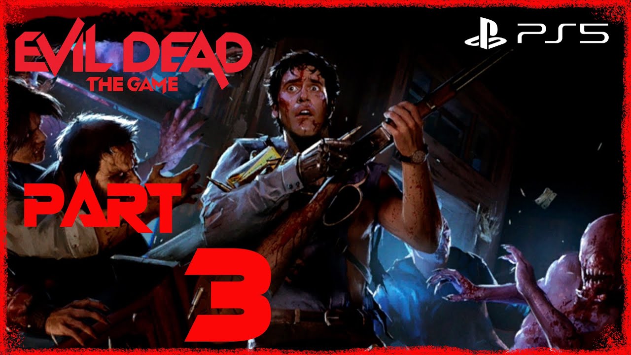 EVIL DEAD THE GAME MISSION 3 Gameplay Walkthrough Part 3 PS5 - YouTube