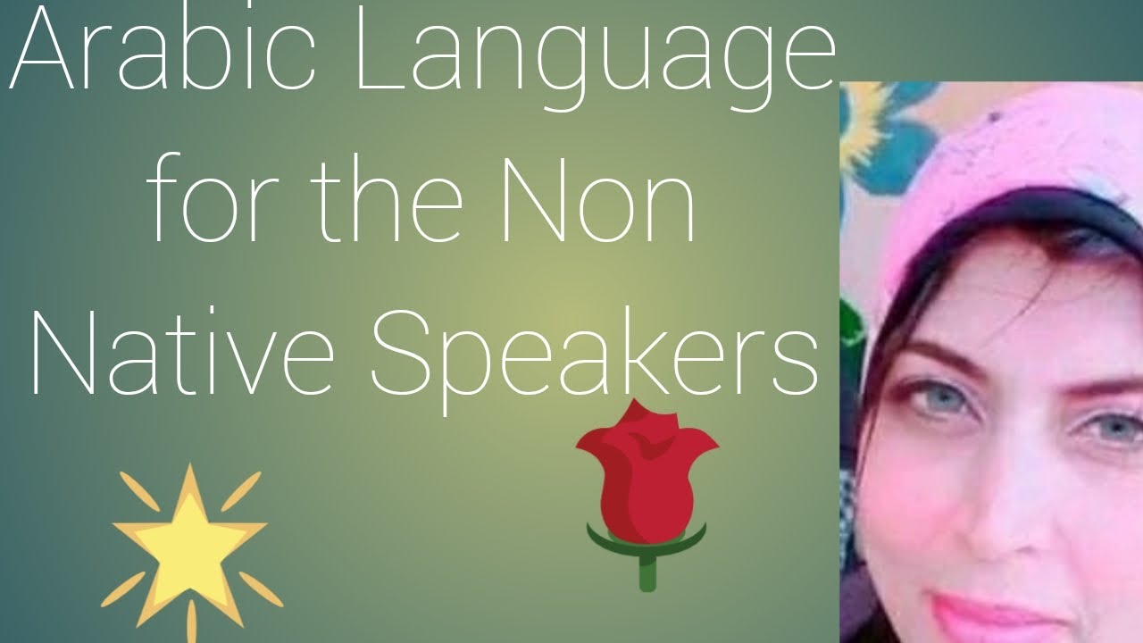Arabic Language For The Non Native Speakers YouTube Arabic Language For The Non Native Speakers YouTube