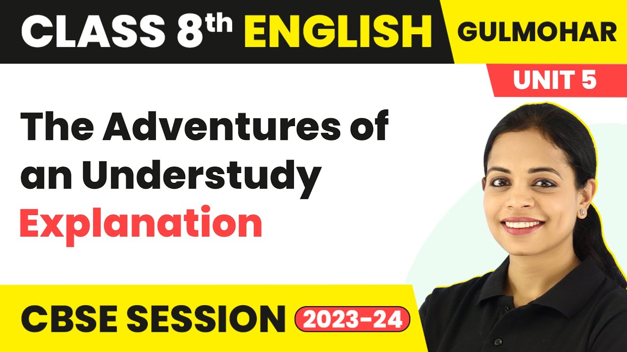 Gulmohar Class 8 English Unit 5 The Adventures Of An Understudy gulmohar-class-8-english-unit-5-the-adventures-of-an-understudy