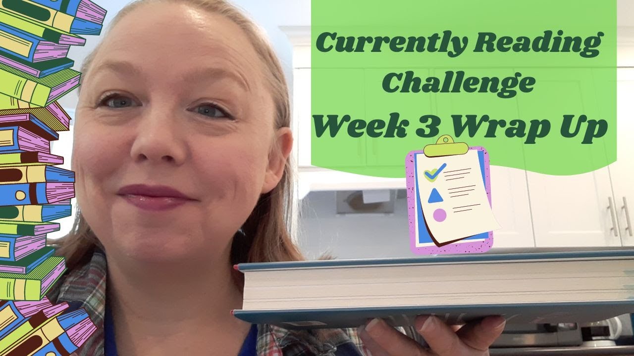 Week 3 Wrap Up ~ Currently Reading Challenge ~ May 2023 - YouTube
