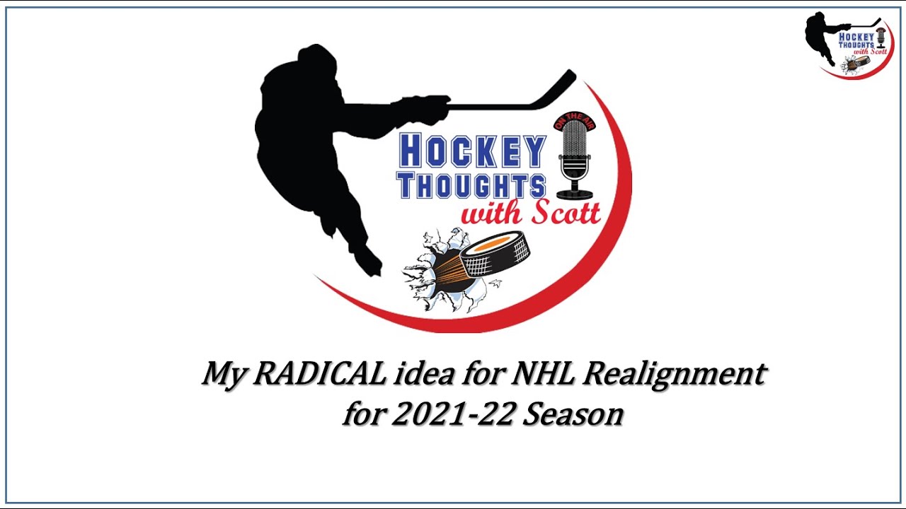 My radical idea for NHL Realignment starting with the 2021-2022 season ...