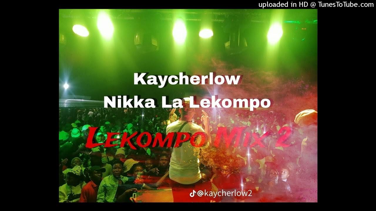 Kaycherlow NLL - Dia Mpaba | Re Makompo | Okhe Nsiye | Lekompo Mix ...